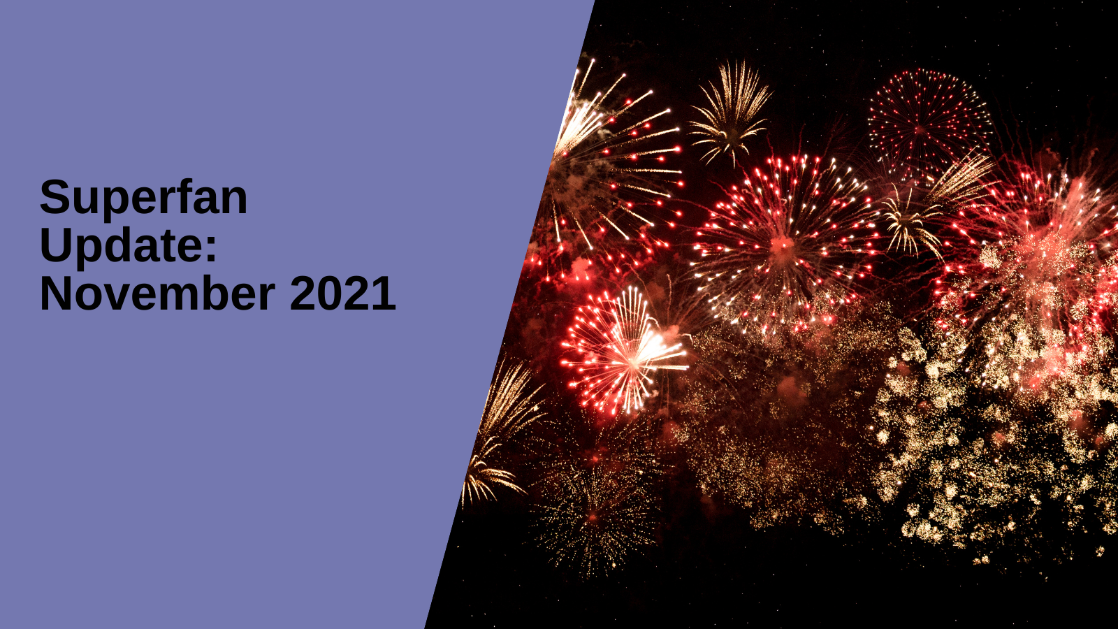Superfans Update: November 2021